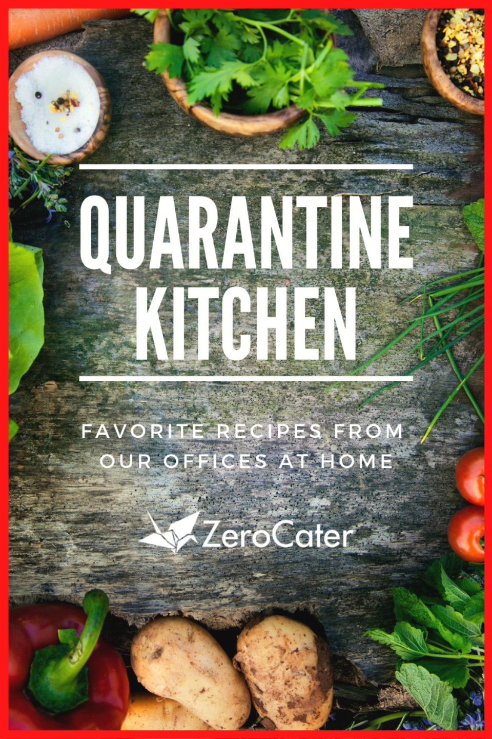 Quarantine Kitchen: Recipes from Our Offices at Home - Zerocater